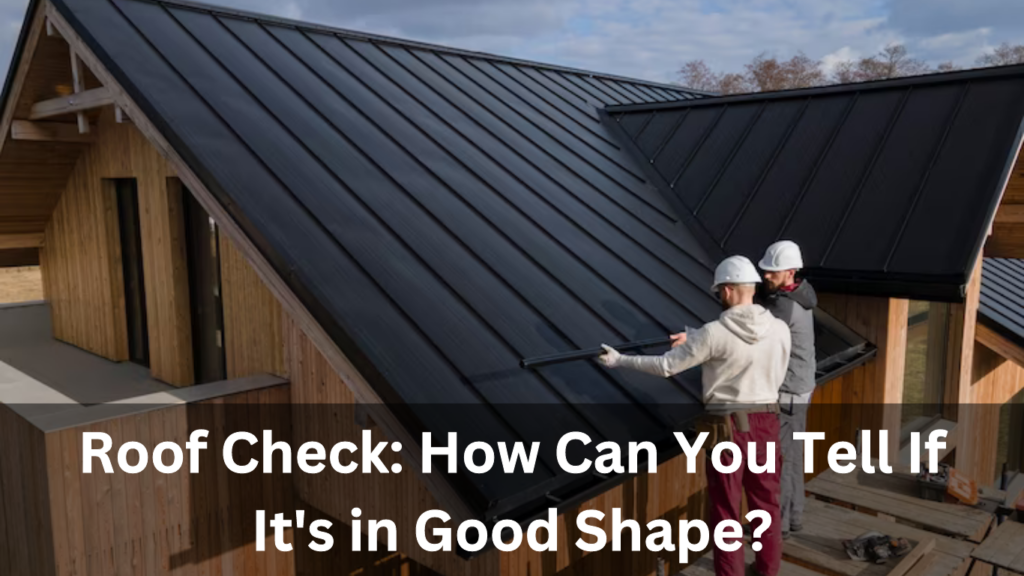 Roof Check: How Can You Tell If It's in Good Shape? – News in Headlines