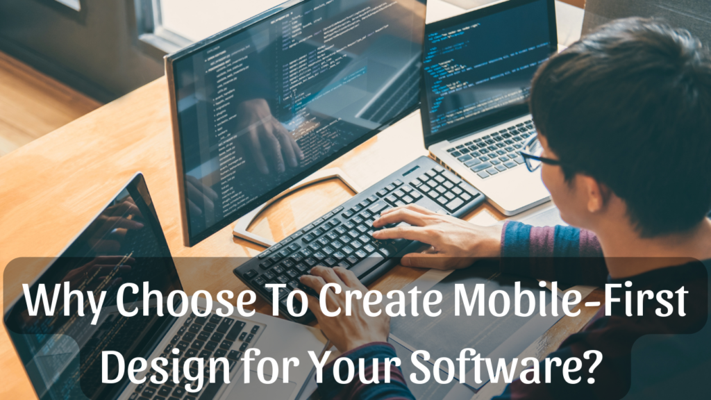 Why Choose To Create Mobile-First Design for Your Software? – News in ...