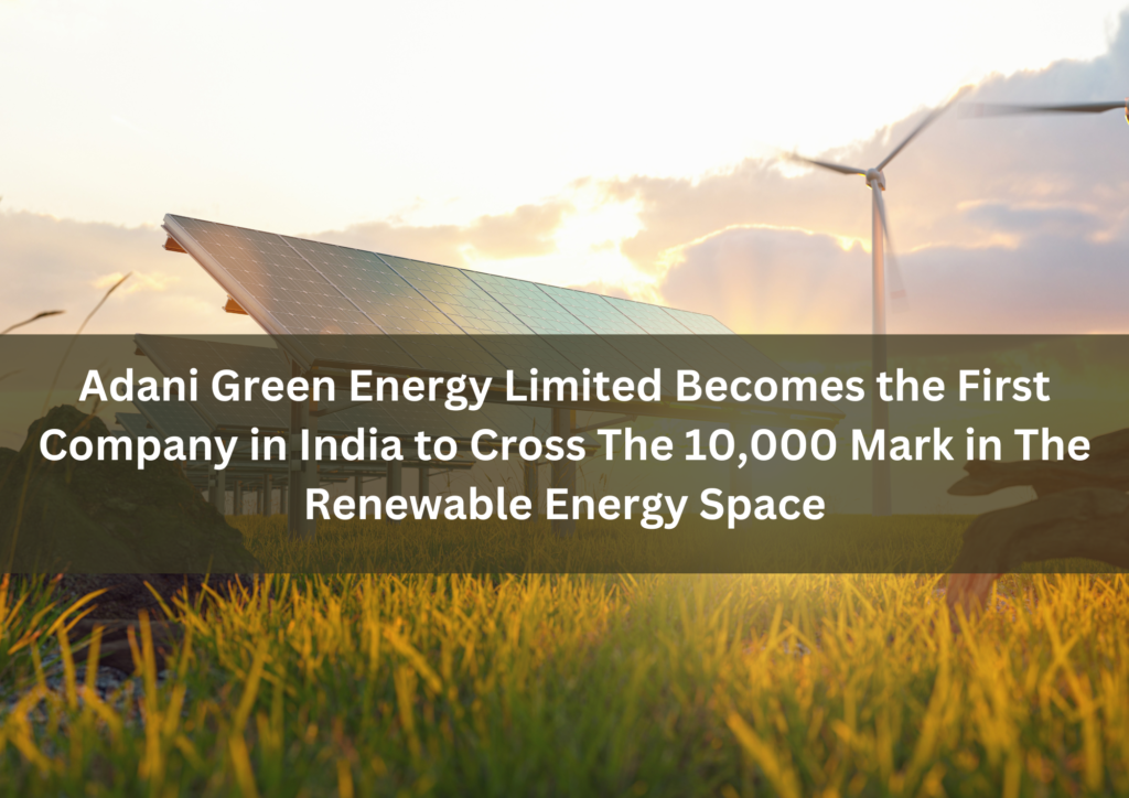 Adani Green Energy Limited Becomes the First Company in India to Cross ...