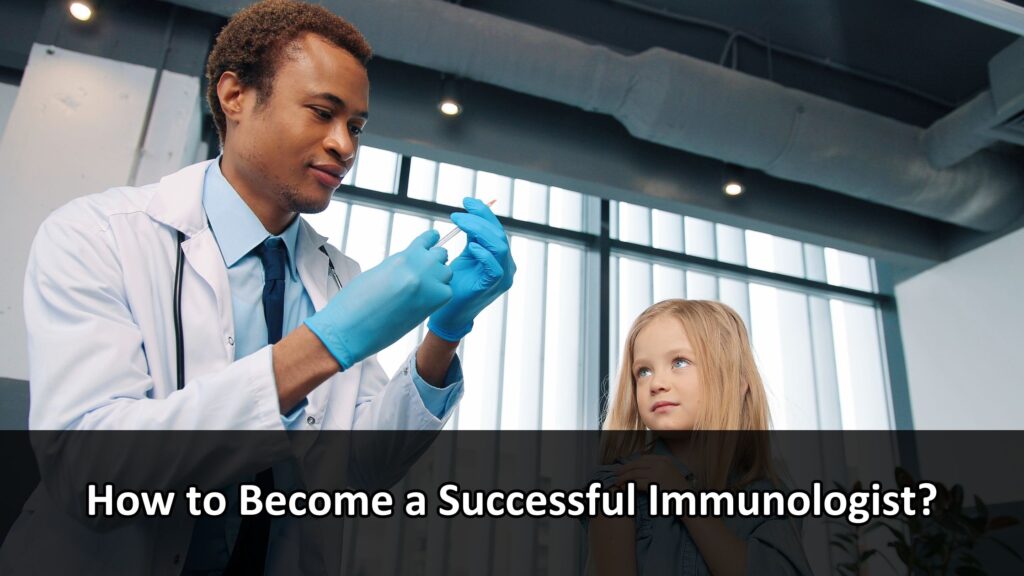 How to Become a Successful Immunologist?