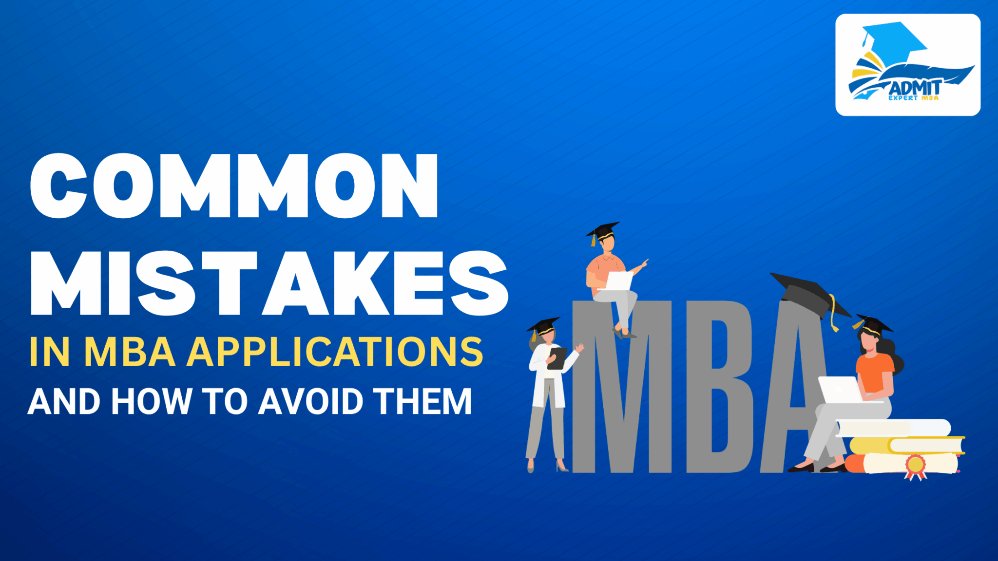Common Mistakes in MBA Applications and How to Avoid Them